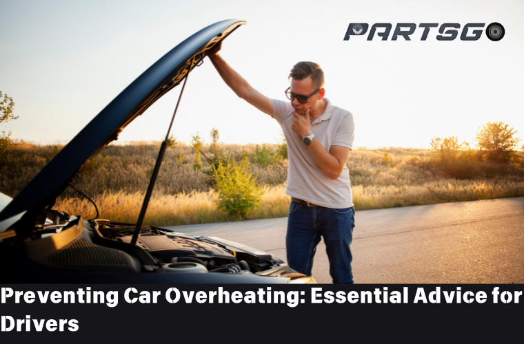 Preventing Car Overheating: Essential Advice for Drivers By Partsgo ...